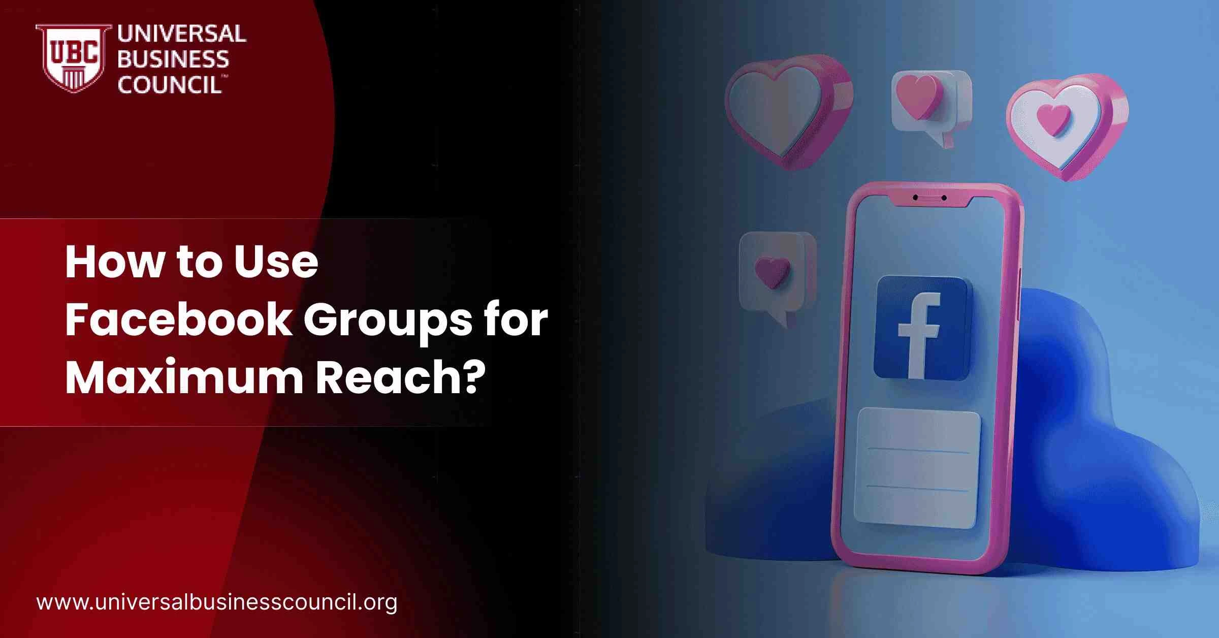 How to Use Facebook Groups for Maximum Reach?