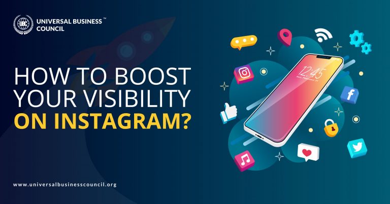 How To Boost Your Visibility On Instagram ? | Universal Business Council